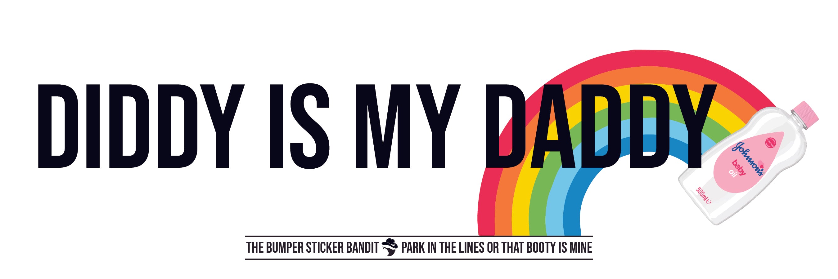 Diddy is my daddy – Bumper Sticker Bandit