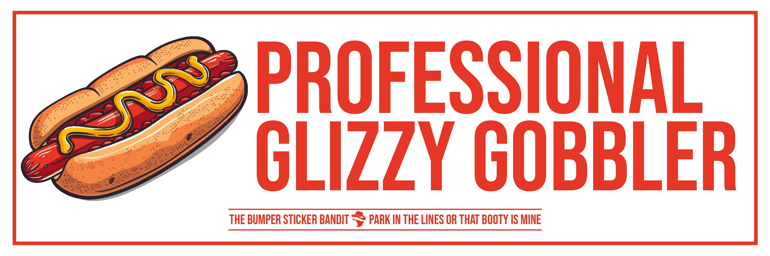 Glizzy Gobbler – Bumper Sticker Bandit