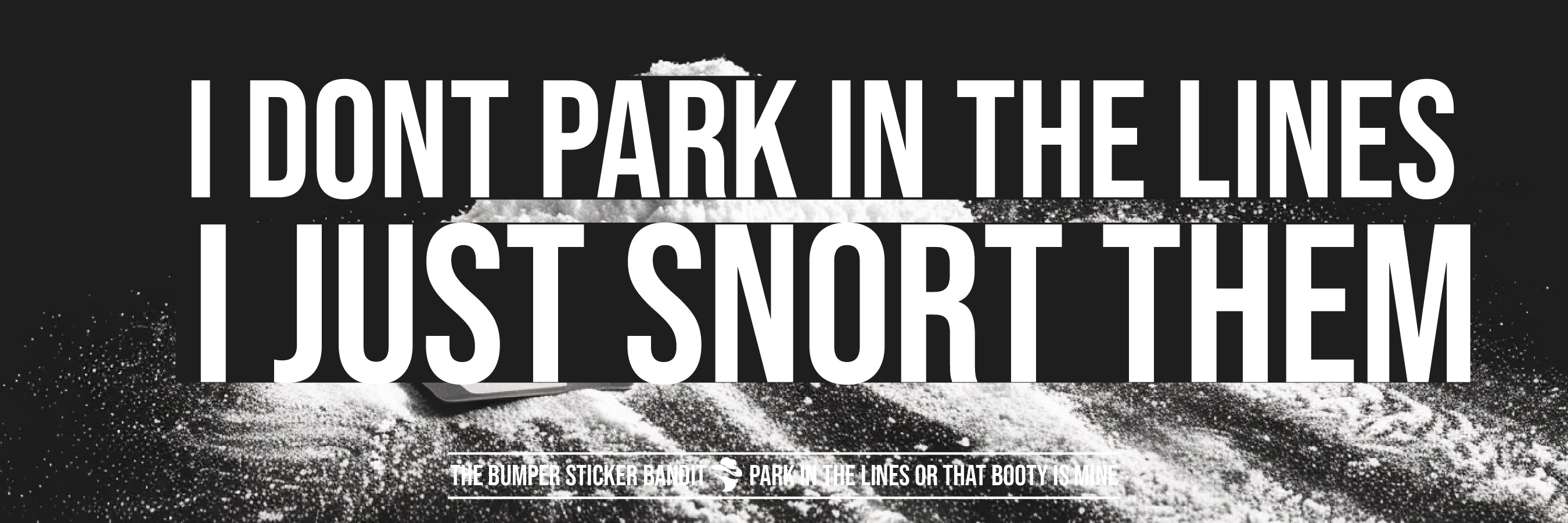 Snort lines – Bumper Sticker Bandit